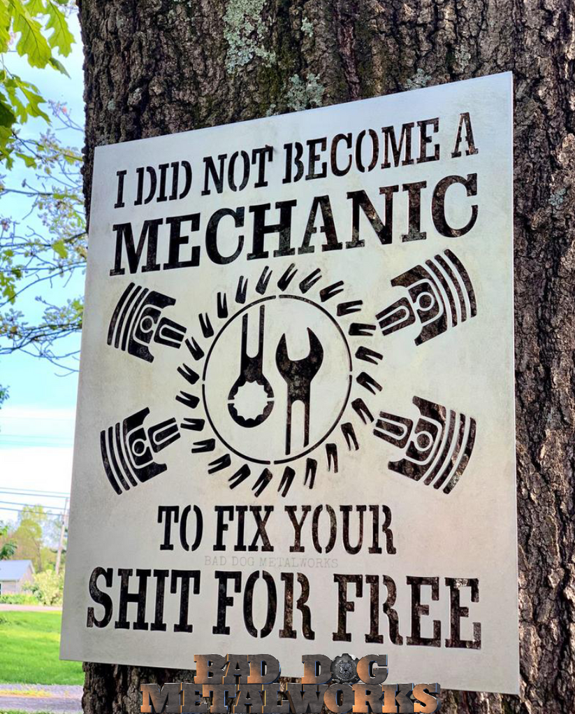 I Did Not Become a Mechanic to Fix Your Shit for Free – Bad Dog Metalworks
