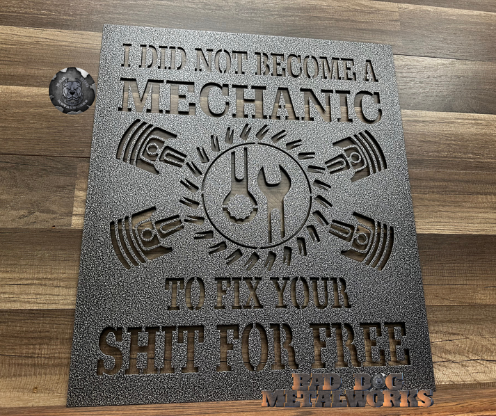 I Did Not Become a Mechanic to Fix Your Shit for Free – Bad Dog Metalworks