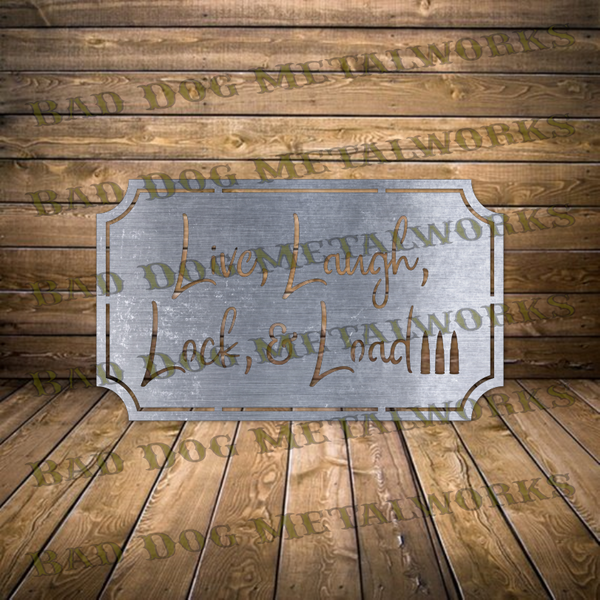Live, Laugh, Lock, and Load - Dxf and Svg – Bad Dog Metalworks
